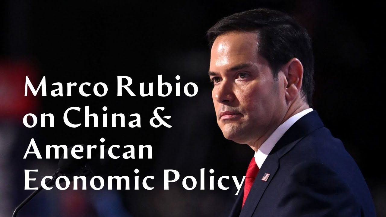 Future Secretary of State Marco Rubio on China & American Economic ...
