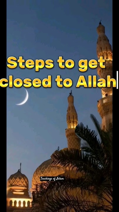 step to get close to Allah #teachingsofislam #ytshorts #Allah - YouTube