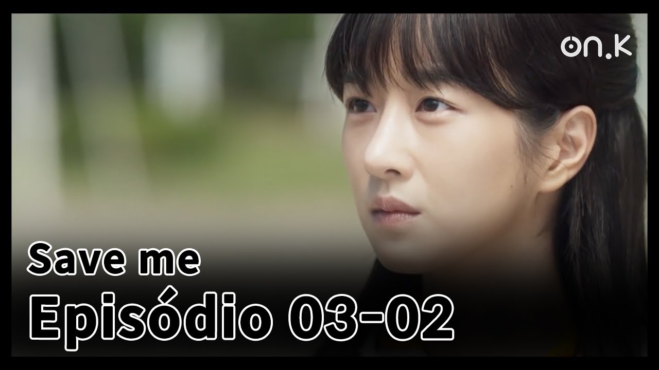 [#Saveme] (CC) Ep.03-02 | É linda quando sorri - YouTube