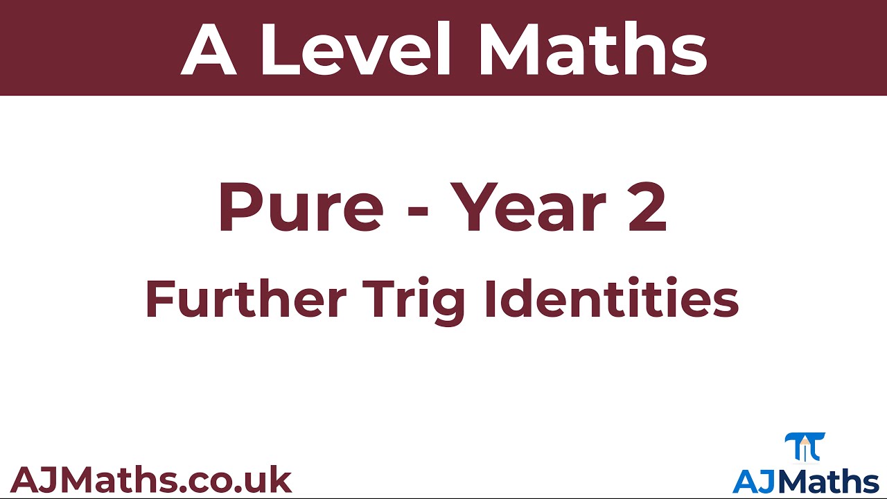 A Level Maths Pure Year 2 Further Trig Identities YouTube