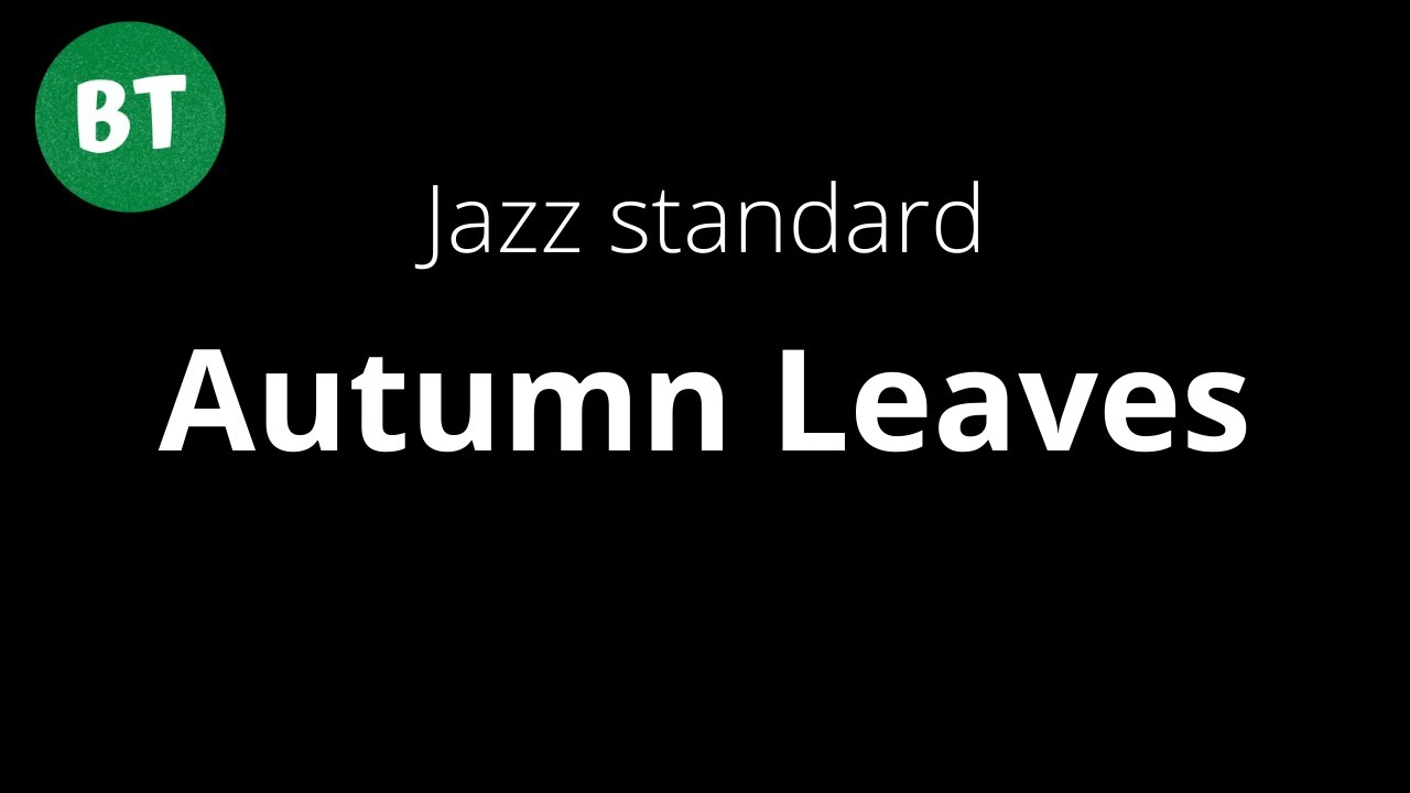 Autumn Leaves - Jazz Standard Backing Track - 120bpm - YouTube
