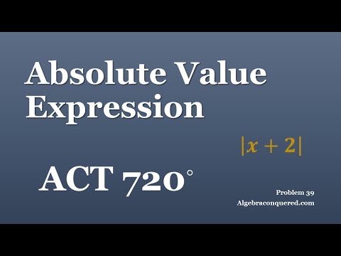 ACT 720   Video Problem 39   Absolute Value Expression