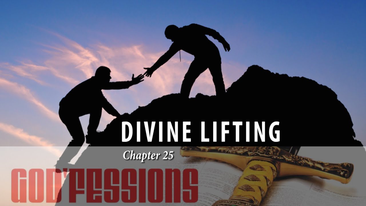 Divine Lifting (Chapter 25) #GodFessions - YouTube