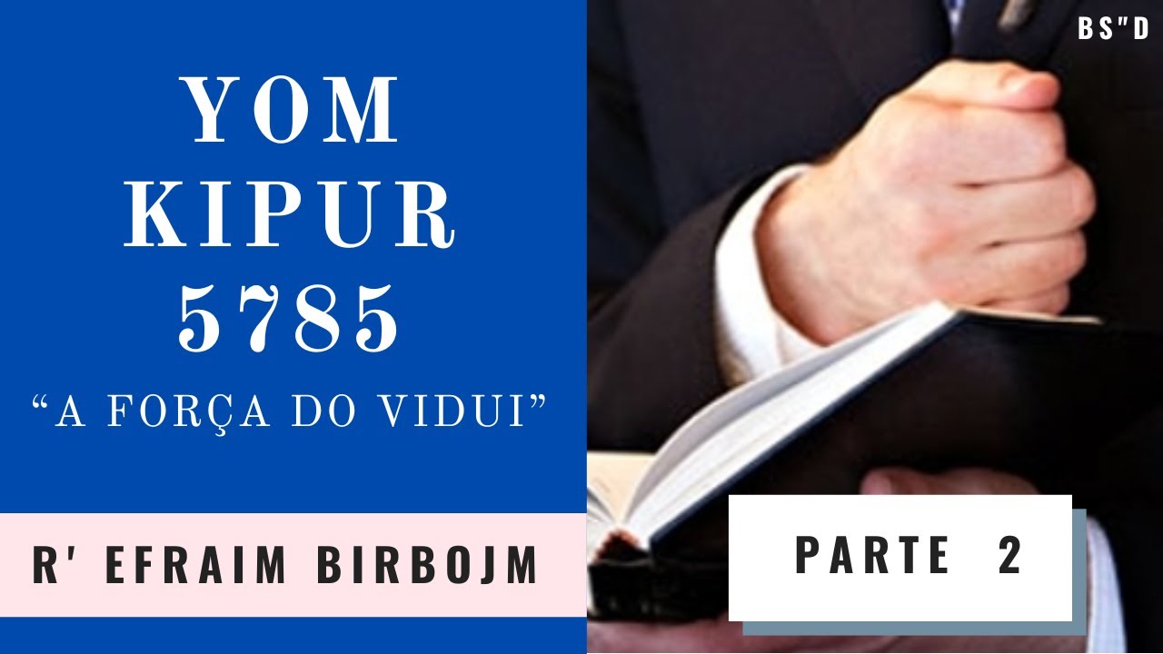 A força do Vidui - Yom Kipur 5785 - Parte 2 - R' Efraim Birbojm (Aula ...
