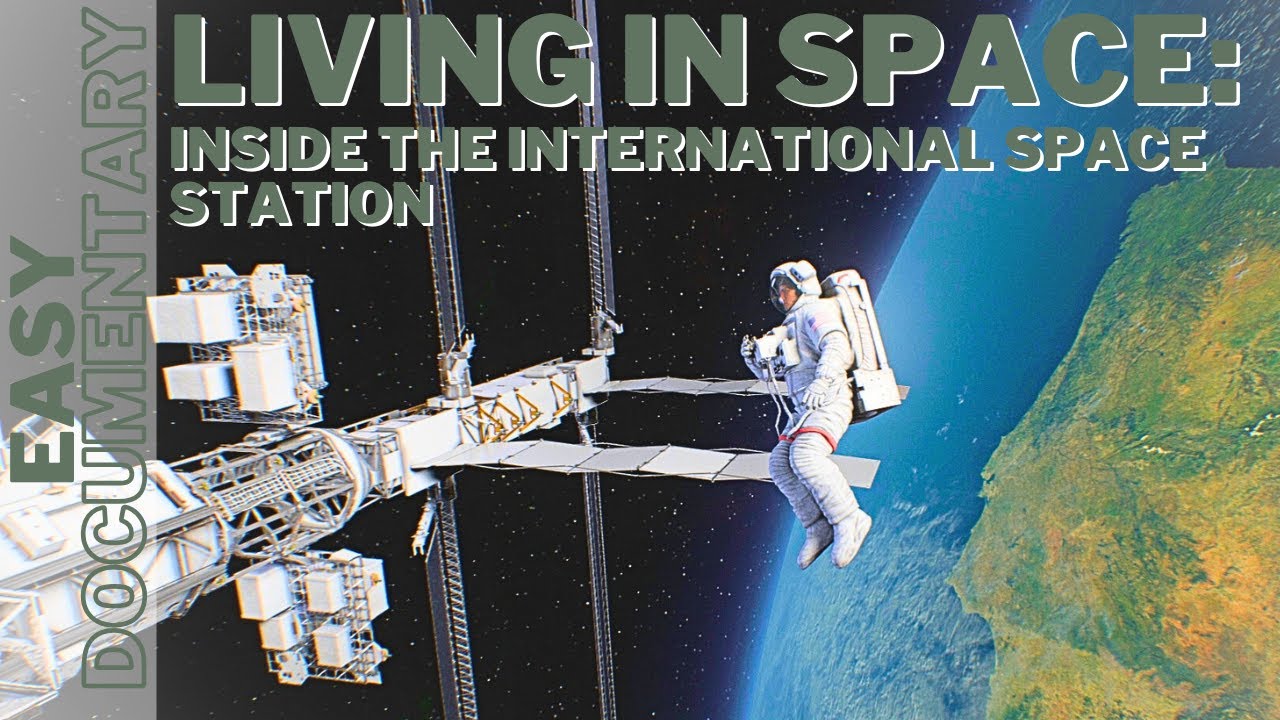 Living in Space: Inside the International Space Station - Full ...