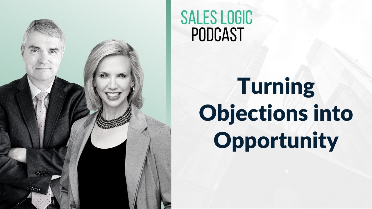 Sales Logic | Turning Objections Into Opportunity - YouTube