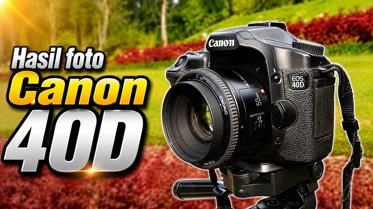 Canon 40D (hasil foto) - YouTube