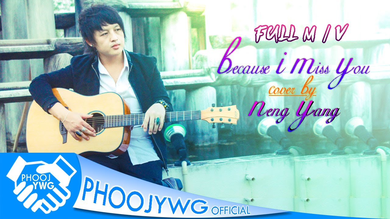 NENG YANG - Because I Miss You「Official MV (Cover)」 - YouTube