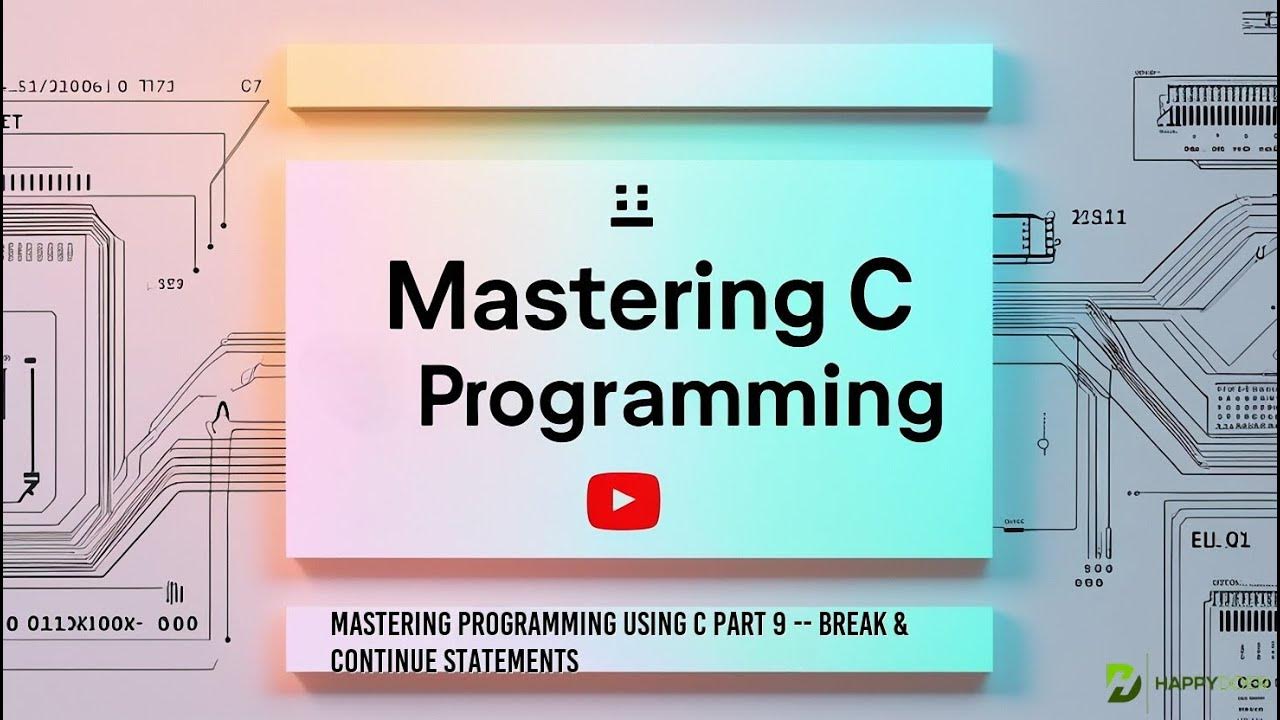 Mastering Programming Using C Part 9 - Break & Continue - YouTube