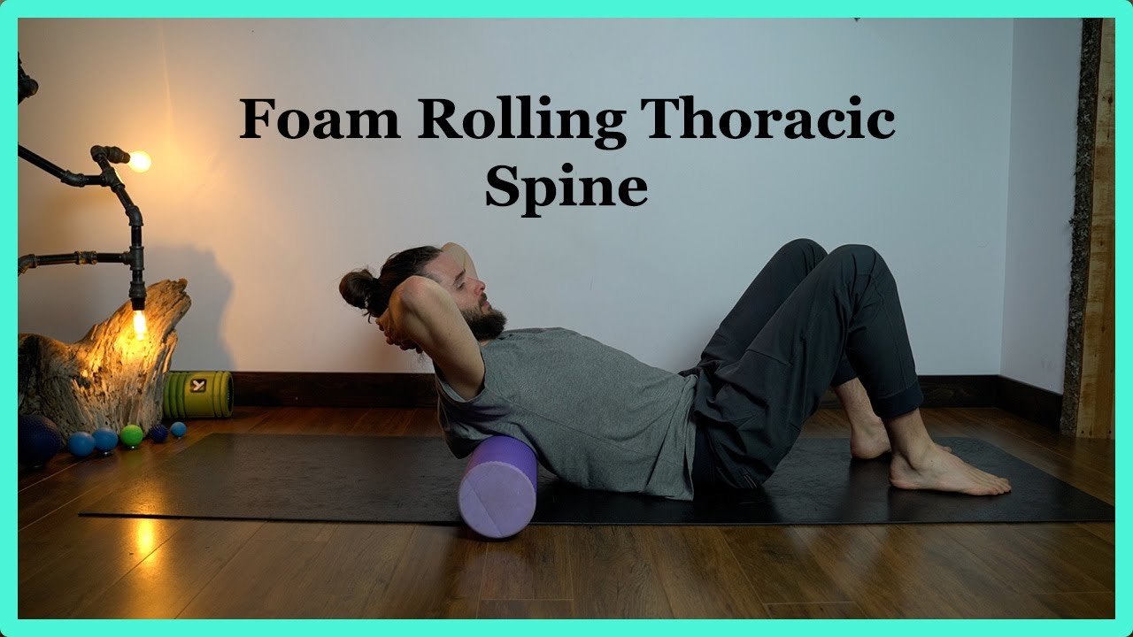 Foam Rolling Thoracic Spine - YouTube