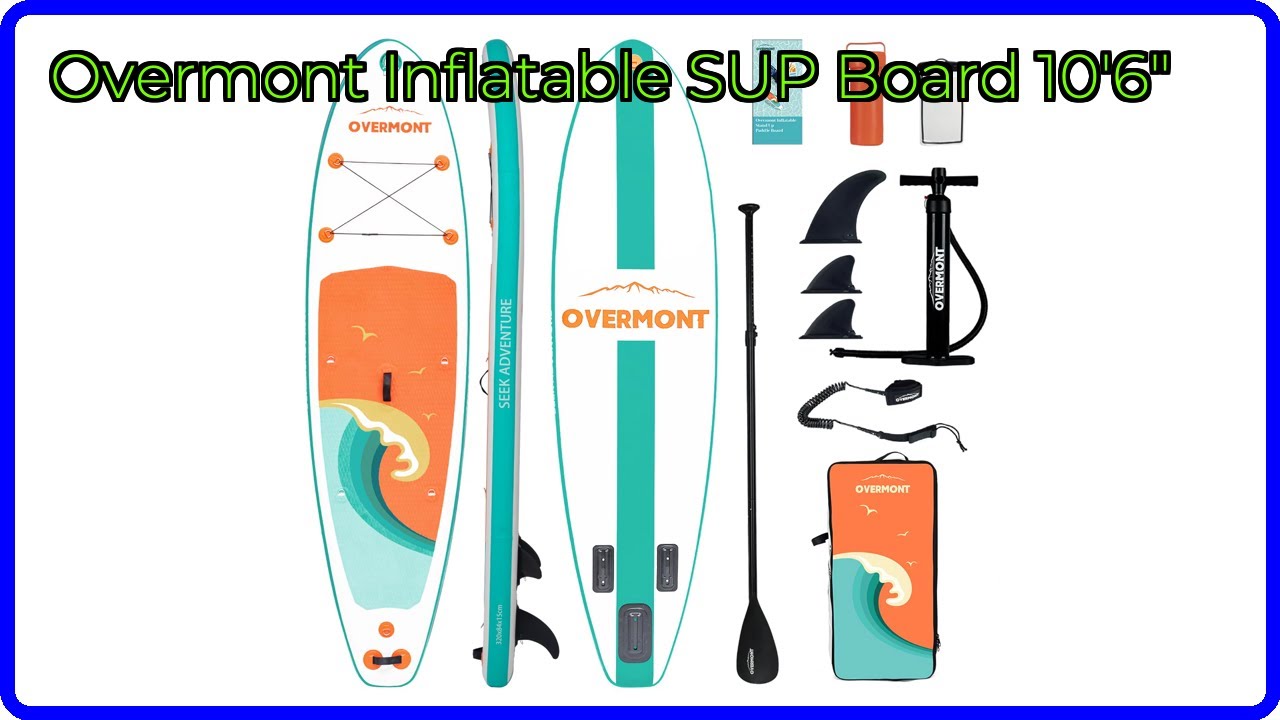 REVIEW (2025): Overmont Inflatable SUP Board 10'6". ESSENTIAL details ...
