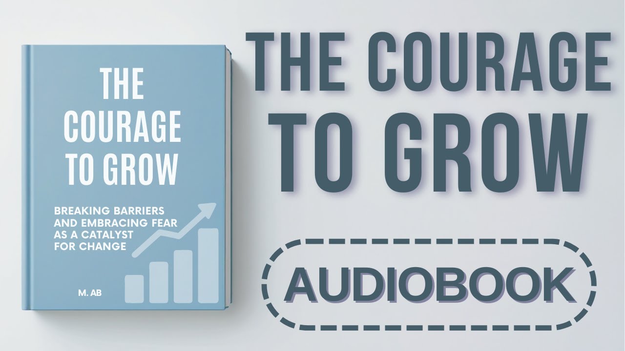 The Courage to Grow Audiobook: Transform Fear into Strength | Elevate ...