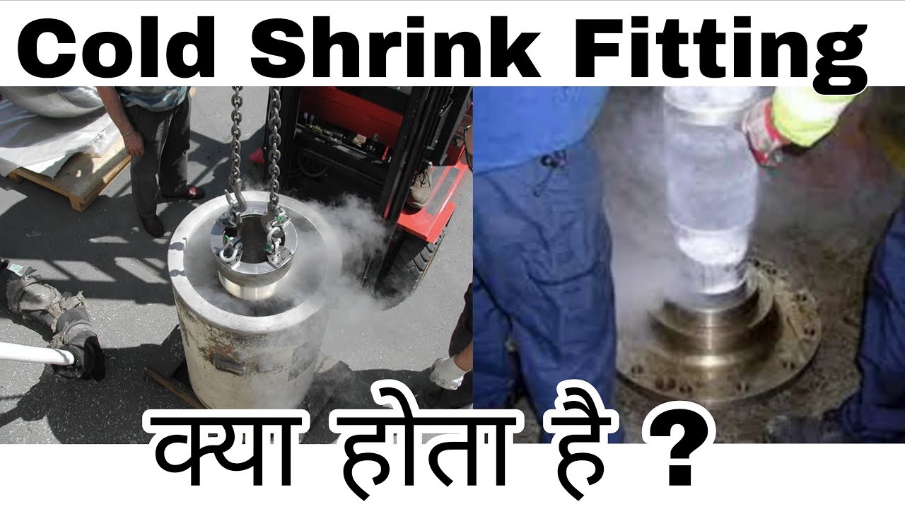 Cold Shrink Fit Explained in Hindi | Shaft and Hub Fitting by Cooling ...