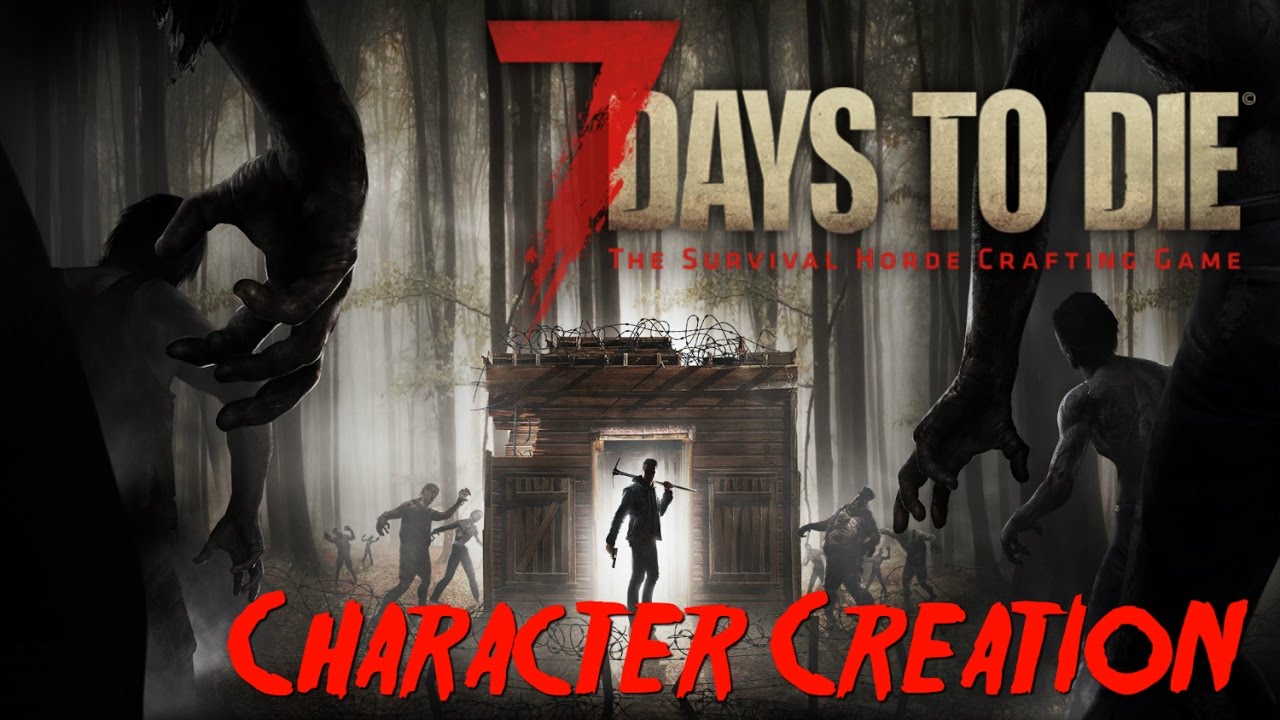 7 Days to Die - Character Creation - YouTube