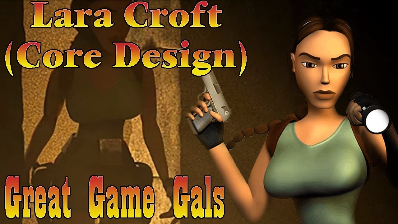 Great Game Gals: Lara Croft (Core Design) - YouTube