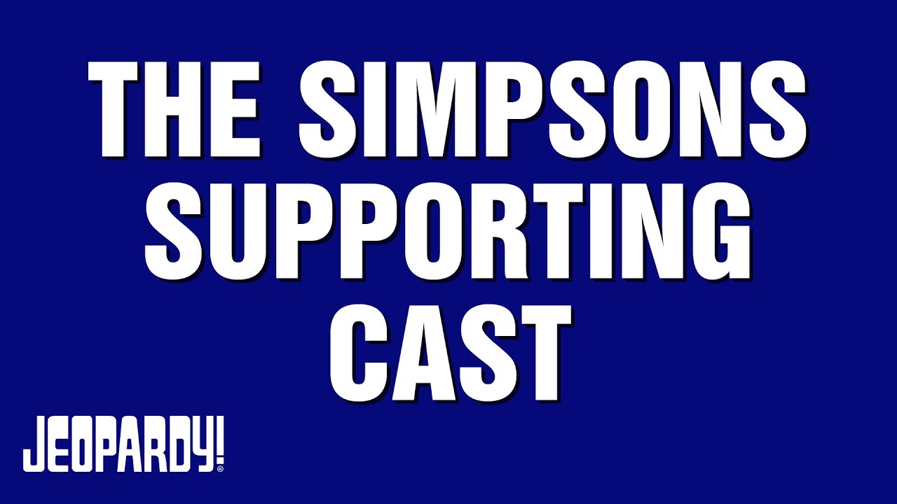 The Simpsons Supporting Cast | Category | JEOPARDY! - YouTube