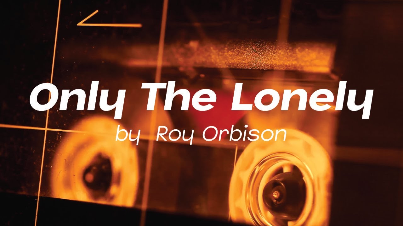 Only The Lonely by Roy Orbison - YouTube