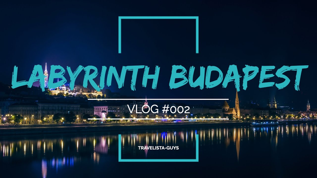 Labyrinth "LABIRINTUS" in Budapest VLOG #002 | Ungarn | Travelista-Guys ...