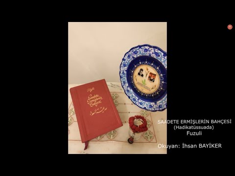 SAADETE ERMİŞLERİN BAHÇESİ (Hadikatüssuada) Fuzuli 3.Bölüm Okuyan: İhsan BAYİKER