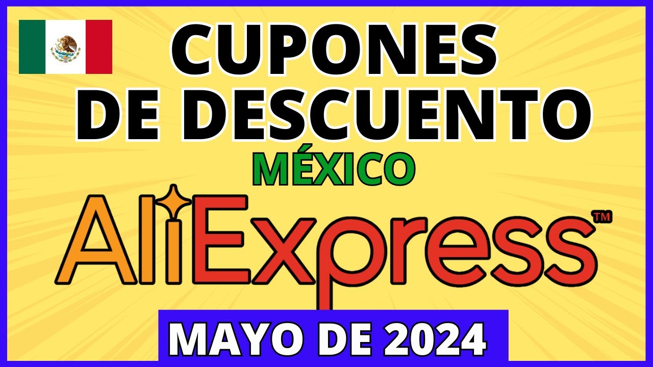 [CUPÓN de Descuento ALIEXPRESS MEXICO 2024] - Cupones Aliexpress Mayo ...