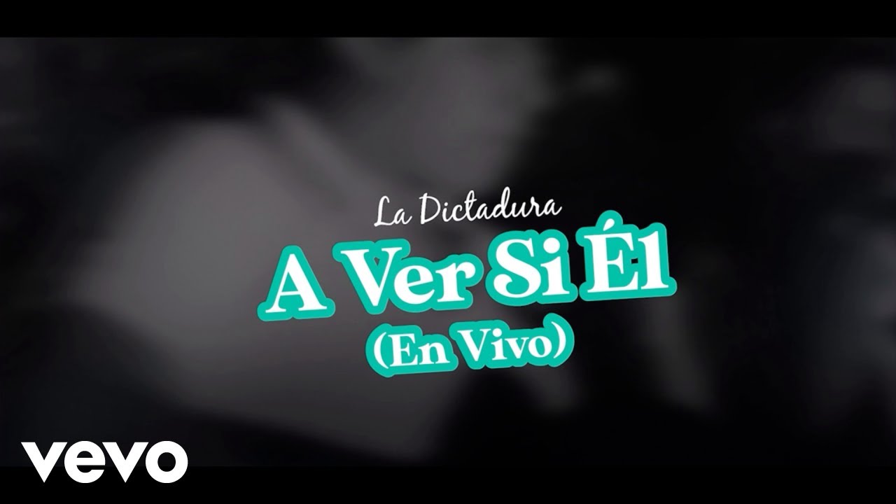La Dictadura - A Ver Si Él [En Vivo] (Video Lyric) - YouTube