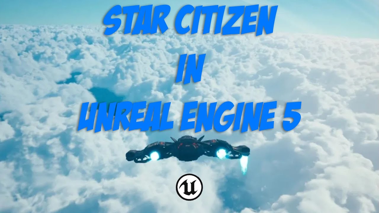 Creating Star Citizen in Unreal Engine 5 - YouTube