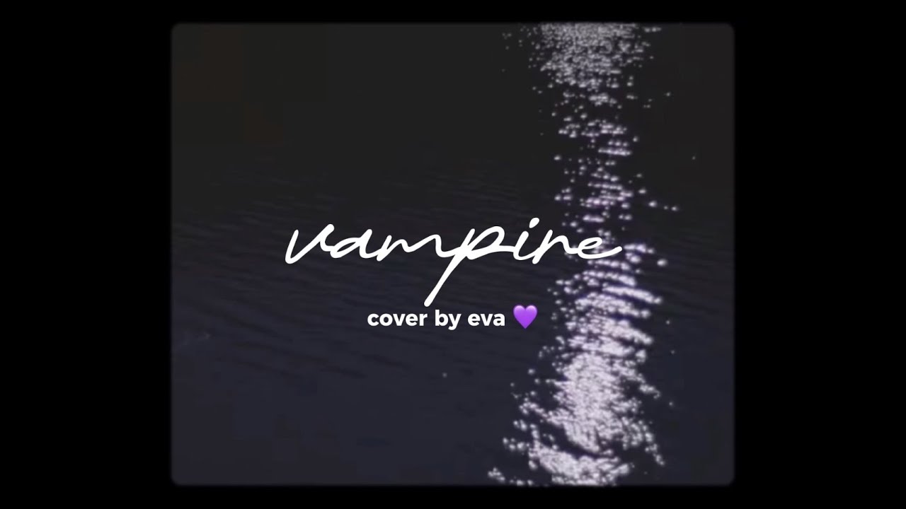 vampire - olivia rodrigo (cover by eva) - YouTube