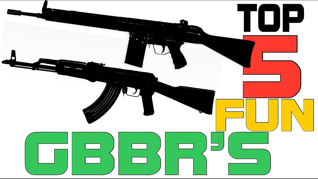 My Top 5 Fun GBBR’s - YouTube