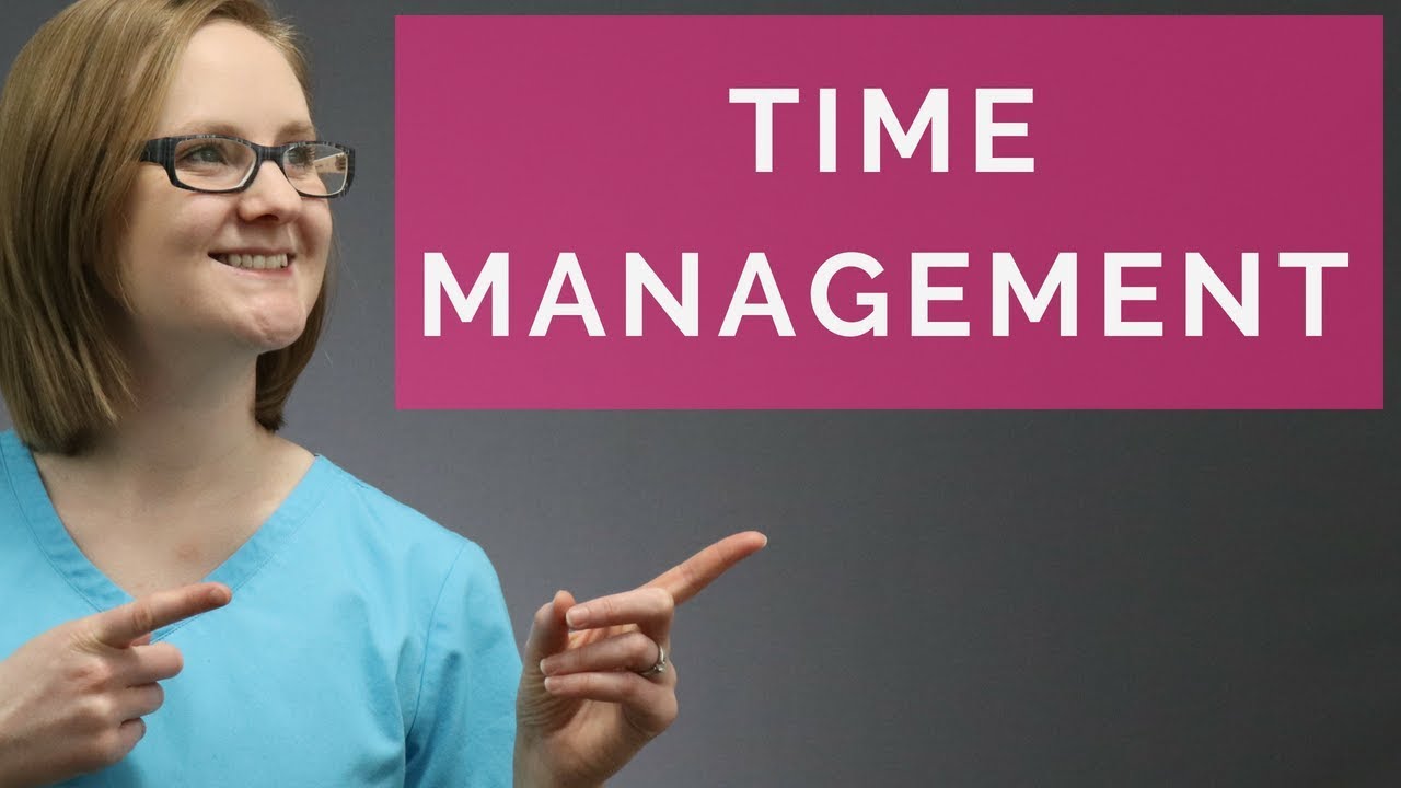 NURSING STUDENT TIME MANAGEMENT (2018) - YouTube