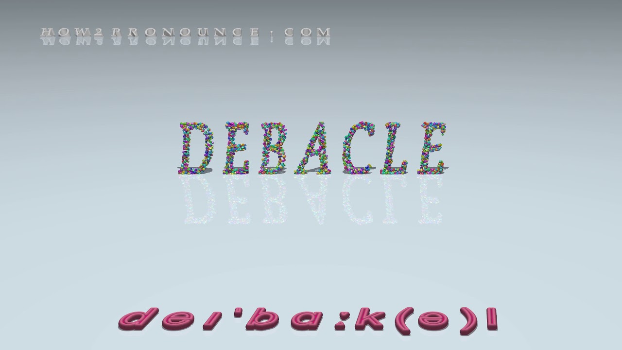 debacle - pronunciation + Examples in sentences and phrases - YouTube