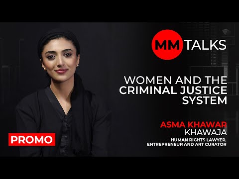 Women And The Criminal Justice System | Asma Khawar Khawja I Promo I MM Talks