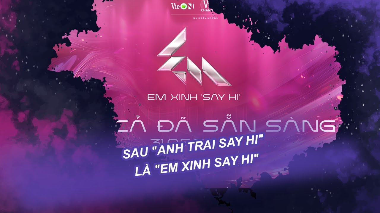 Sắp trình làng chương trình 'Em xinh say hi' sau 'Anh trai say hi ...