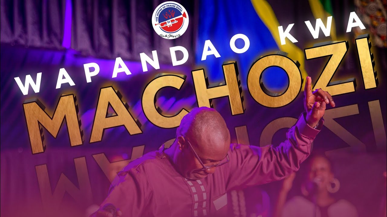 WAPANDAO KWA MACHOZI - THE SOUND OF PRAISE (HUIMA BAND) OFFICIAL VIDEO ...