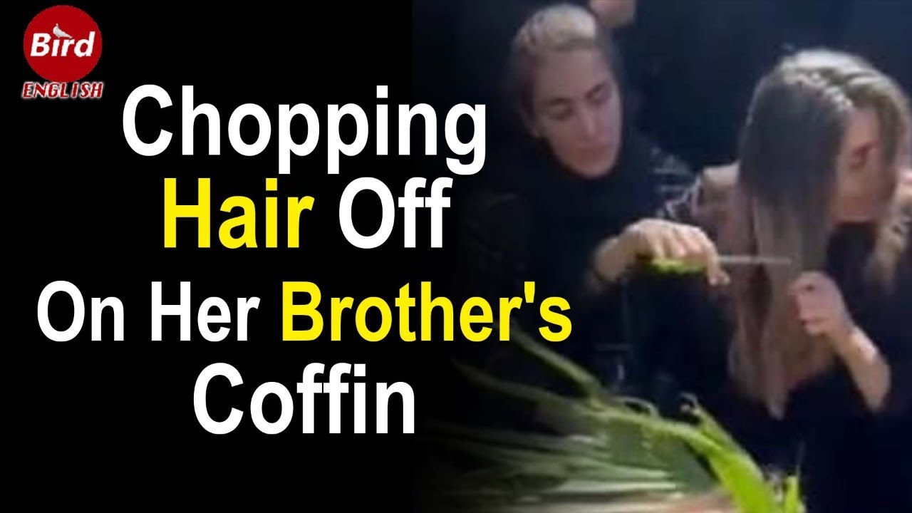 Woman chopp off her Hair On Her Brother's Coffin ; Iran Unrest || Bird ...