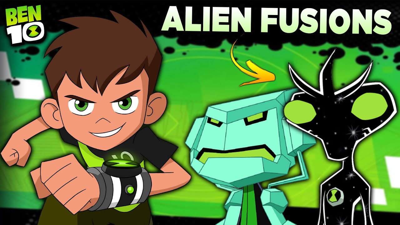 THE BEST BEN 10 ALIEN FUSIONS! | BEN 10 FANMADE - YouTube