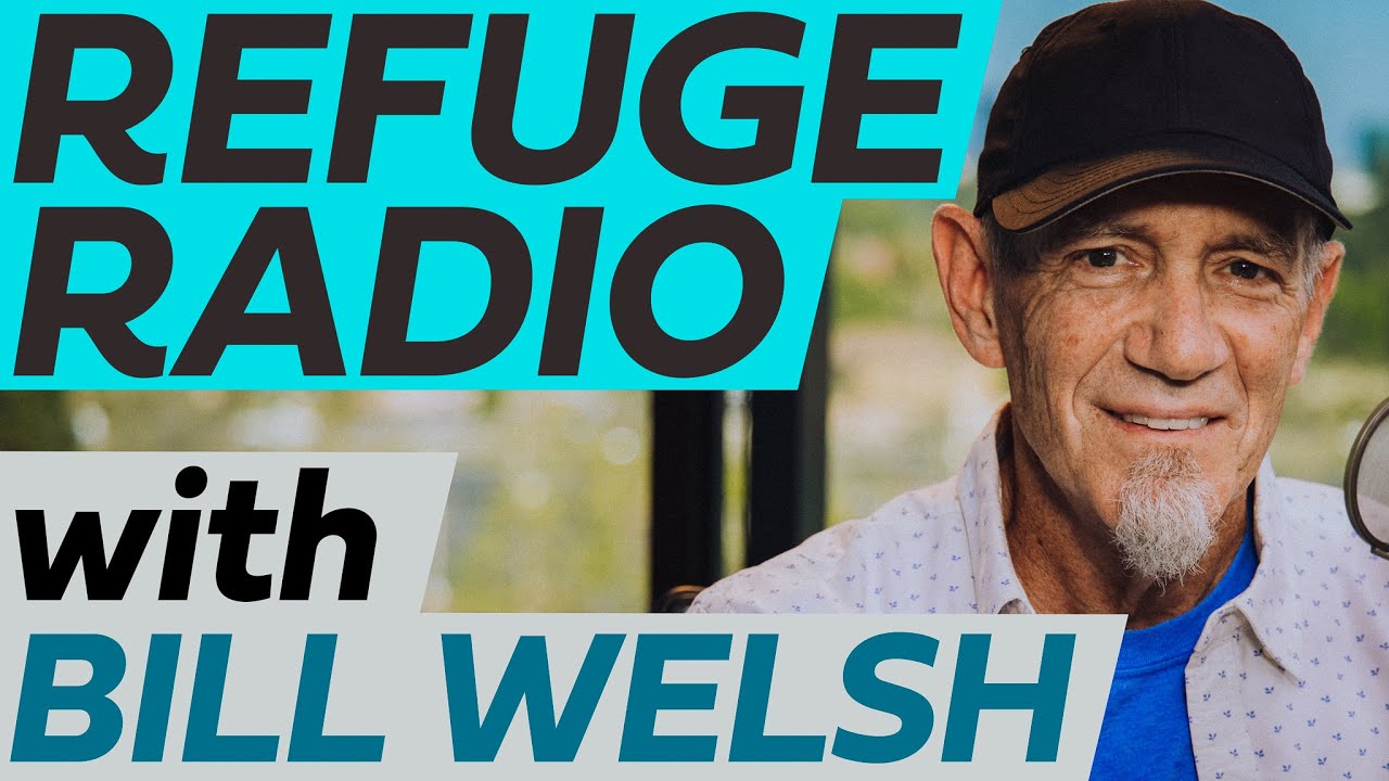 Refuge Radio Live with Bill Welsh 6/9/2020 - YouTube