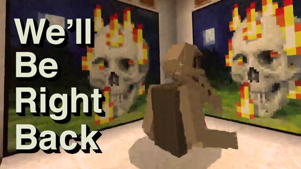 We'll Be Right Back in Minecraft UNDEFINED - YouTube