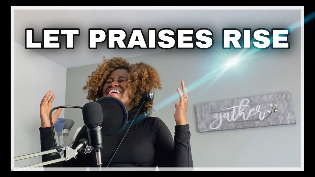 Let praises rise by Todd Galberth | Cover by Abigail Johnson - YouTube ...
