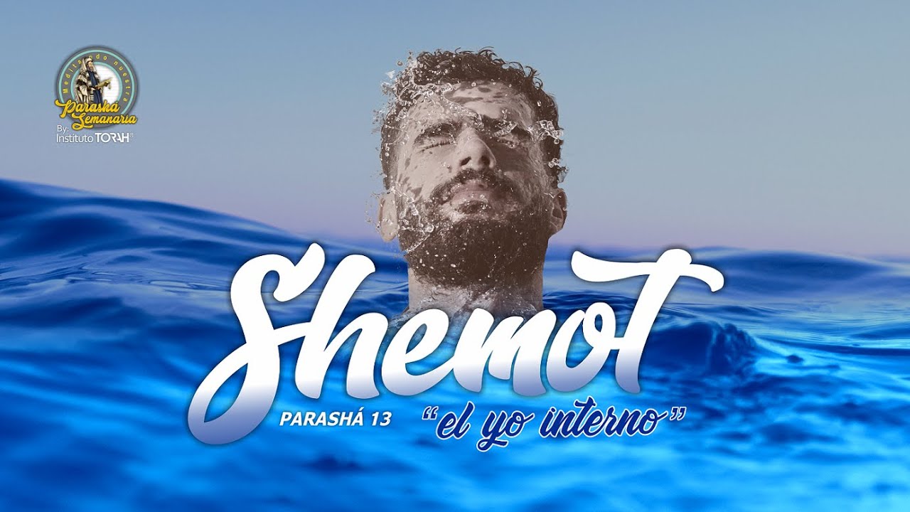 PARASHÁ 13 "SHEMOT" (EL "YO" INTERNO) #InstitutoToráh - YouTube