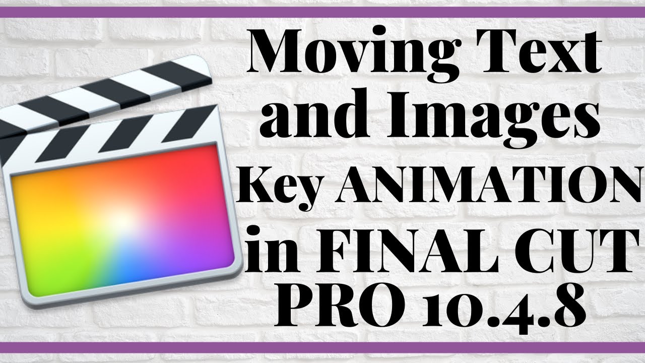 Moving Text and Images Key Animation in Final Cut Pro 10.4.8 - YouTube