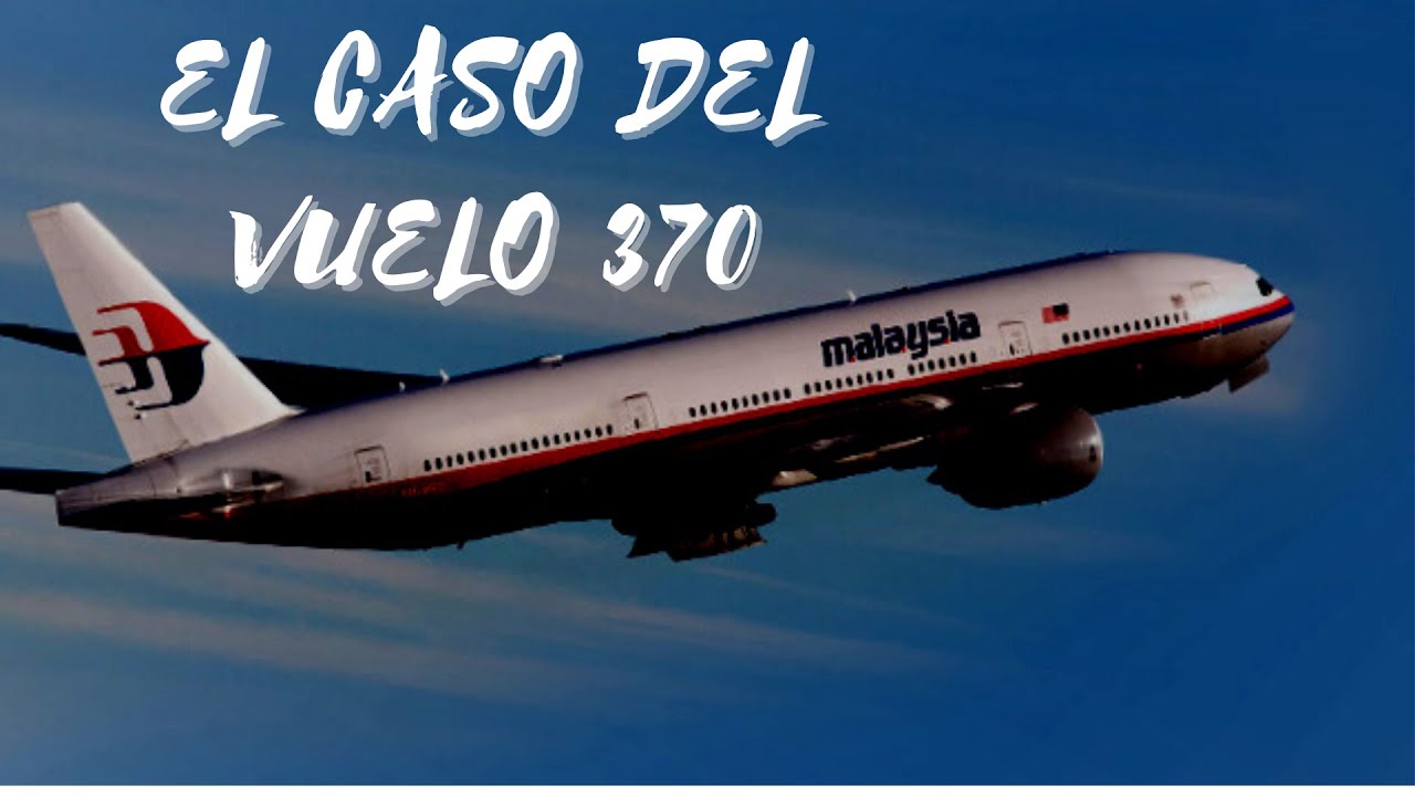 EL CASO DEL VUELO 370 - YouTube