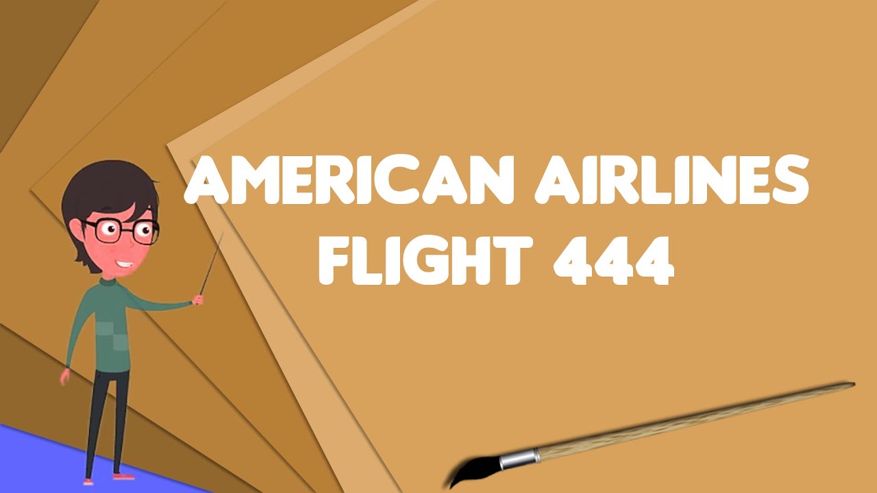 What is American Airlines Flight 444?, Explain American Airlines Flight ...