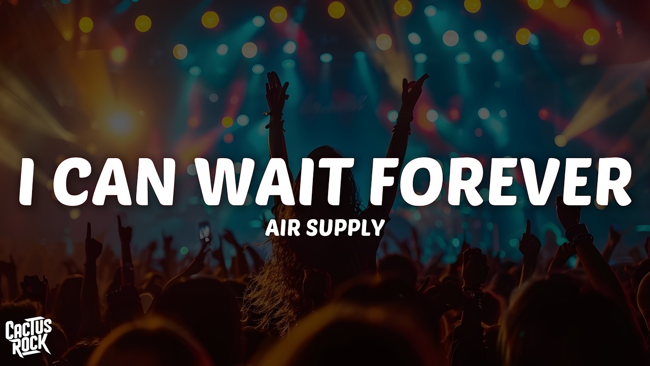 Air Supply - I Can Wait Forever (Lyrics) - YouTube