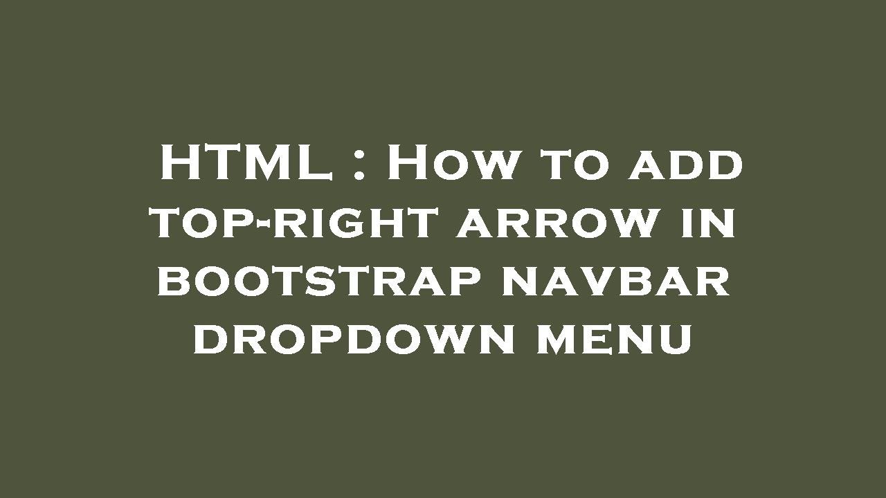 HTML : How to add top-right arrow in bootstrap navbar dropdown menu ...
