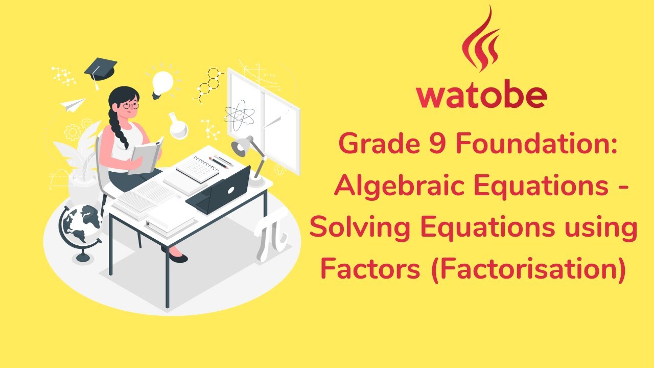 Grade 9 - Algebraic Equations Foundation (solving equations using ...