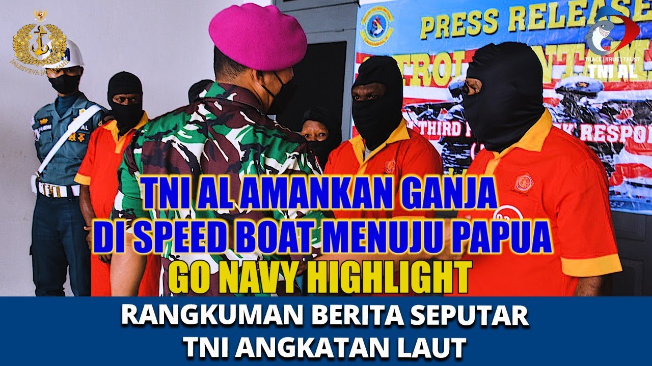 GO NAVY HIGHLIGHT - TNI AL AMANKAN GANJA DI SPEED BOAT MENUJU PAPUA ...