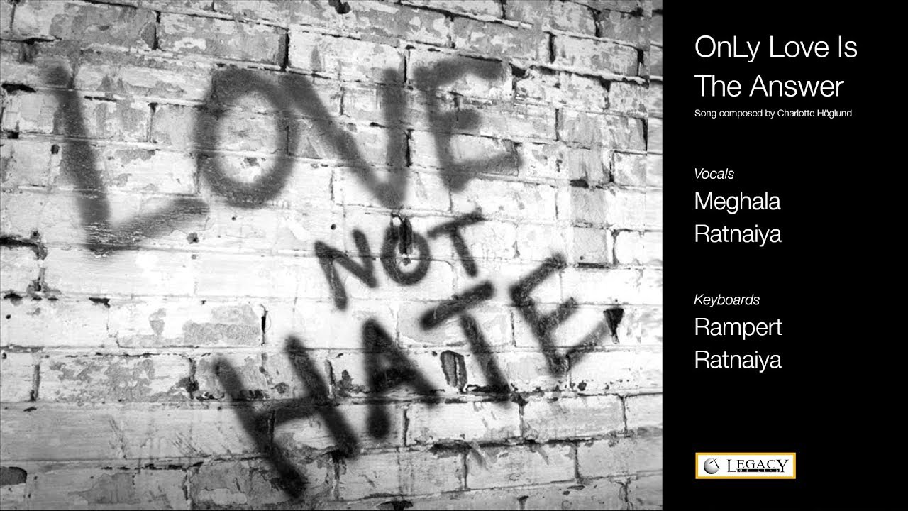 Only Love Is The Answer (In a world full of hate) - YouTube
