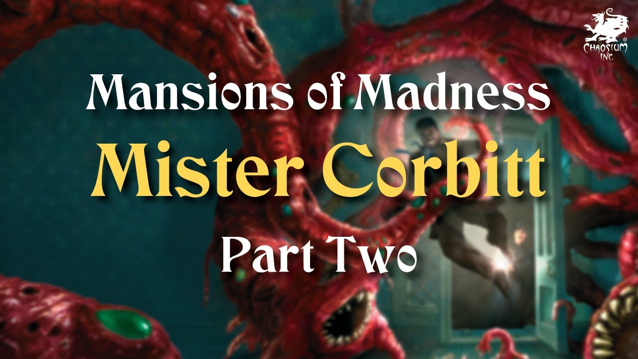 Mister Corbitt Part 2 | Mansions of Madness Liveplay - YouTube