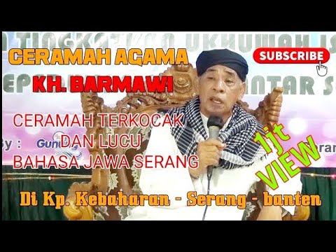 CERAMAH AGAMA, KH. BARMAWI - Di Kebaharan - Serang - Banten
