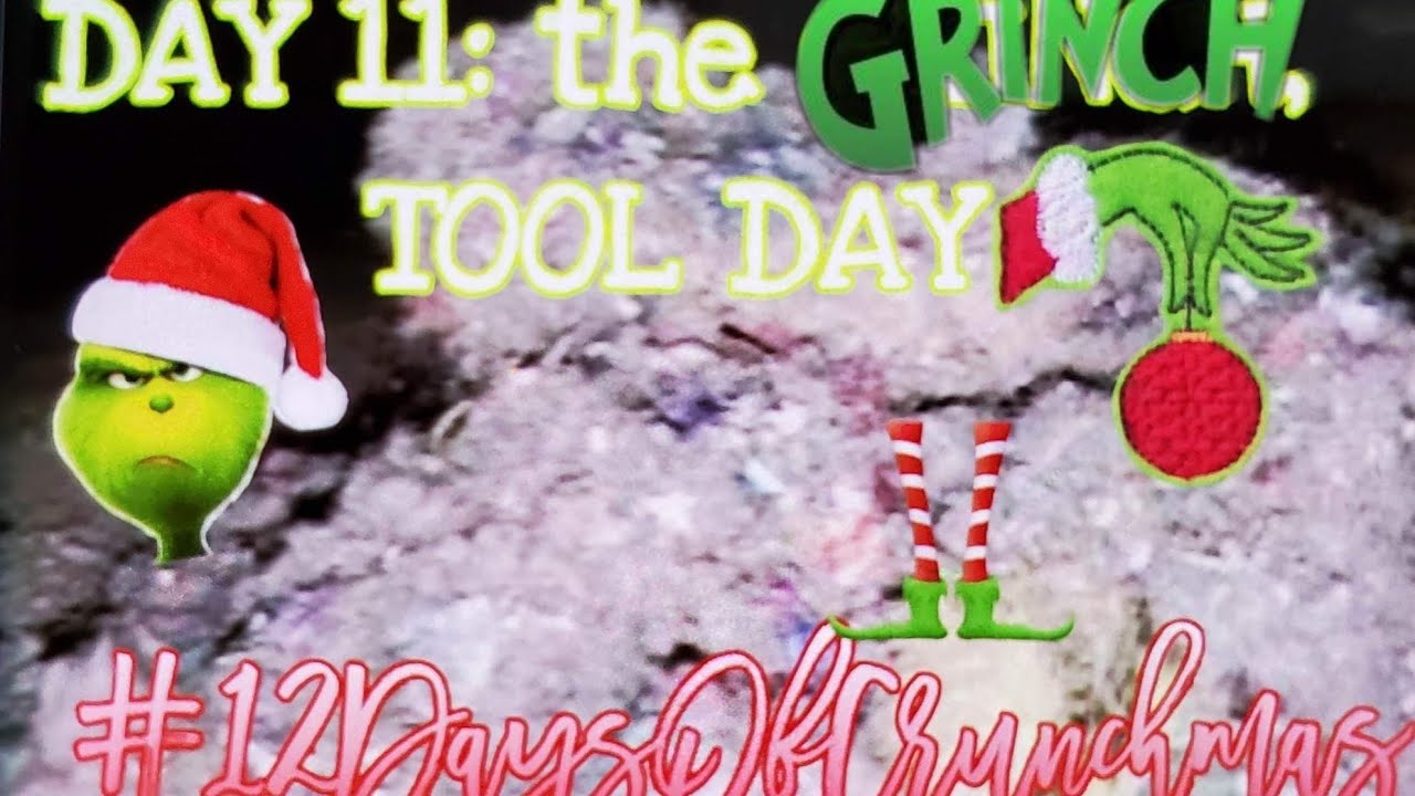 DAY 11: tHe GRINCH, TOOL DAY #12daysofcrunchmas | DUSTY. DIRTY, FLUFFY ...